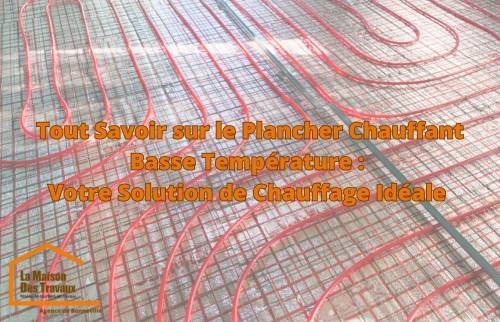 Tout Savoir sur le Plancher Chauffant Basse Température : Votre ...