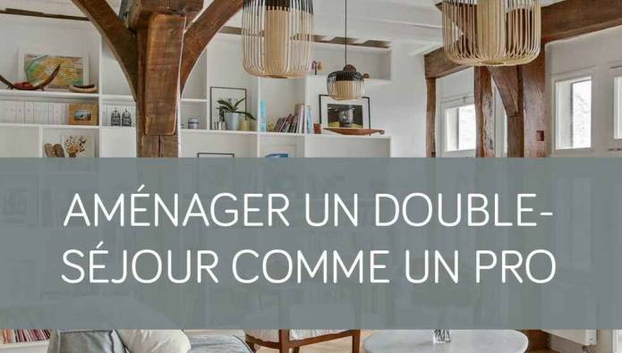 Comment bien aménager un double-séjour - La Maison Des Travaux