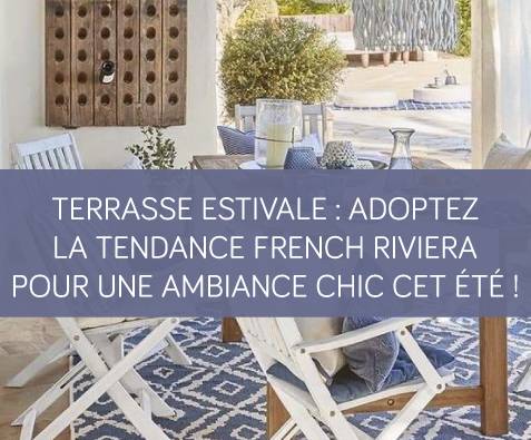 Terrasse estivale : adoptez la tendance French Riviera pour une ...